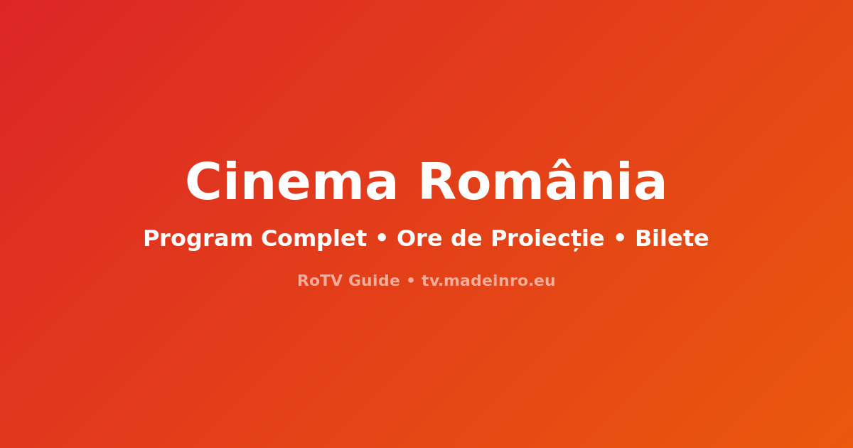 Program Cinema România - 30+ Orașe cu Program Complet | RoTV Guide